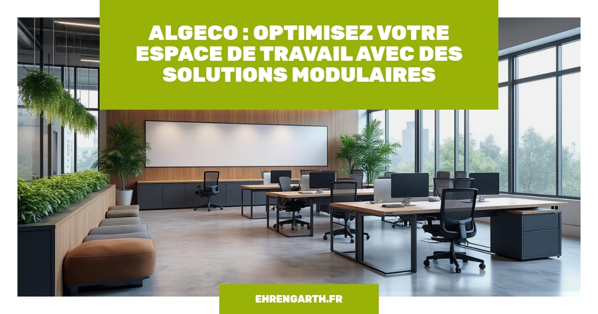 Algeco : Réinventez Votre Espace De Travail Avec Des Solutions Modulaires 🏢