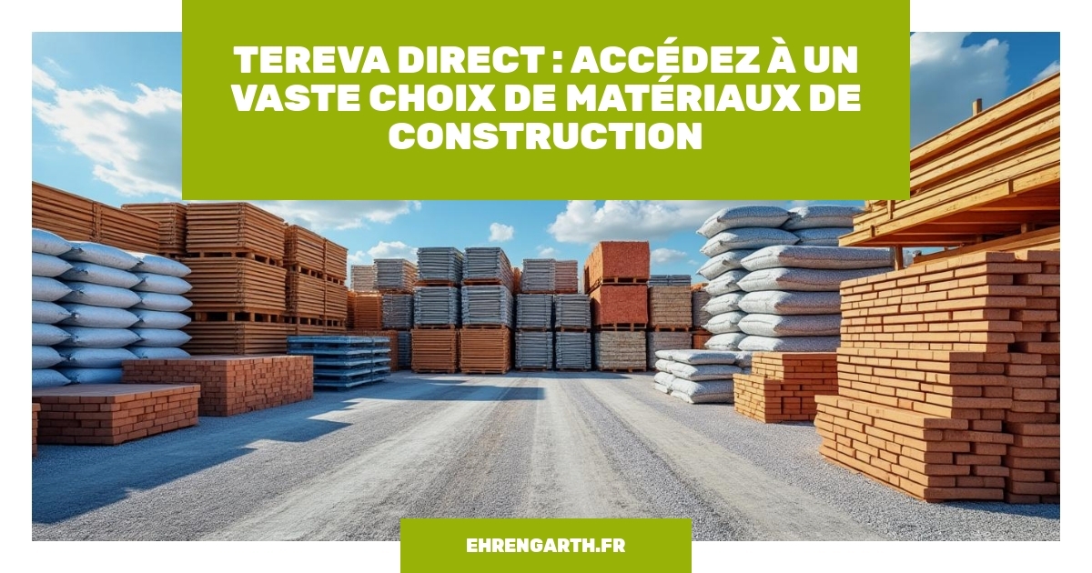 Tereva Direct : Votre Partenaire Pour Des Matériaux De Construction ...
