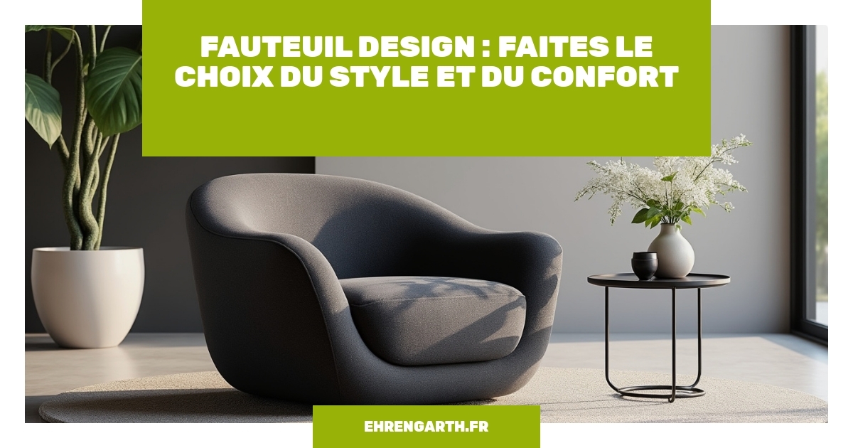 Fauteuils Design : Alliez Élégance & Confort 🛋️