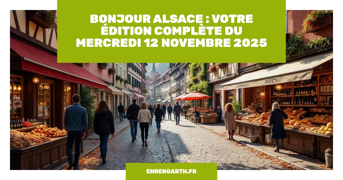 📅 Bonjour Alsace : Le Mercredi 12 Nov 2025 En Bref