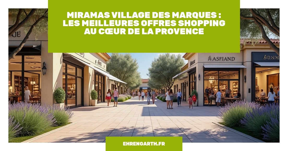 Miramas Village 🛍️: Top Offres Shopping En Provence 🌞
